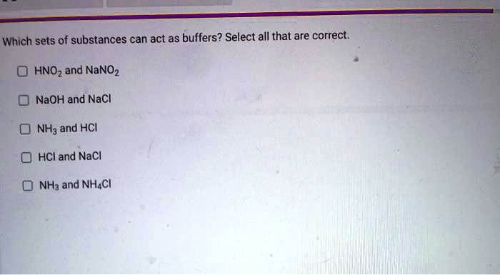 SOLVED: Which sets of substances can act as buffers? Select all that are correct: HNOz and NaNOz ...