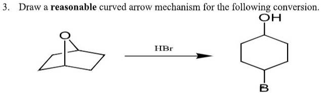 SOLVED: Draw a reasonable curved arrow mechanism (or tlie following conversion OH HBT
