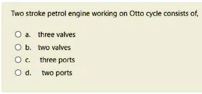 SOLVED: Two-stroke petrol engines working on the Otto cycle consist of ...