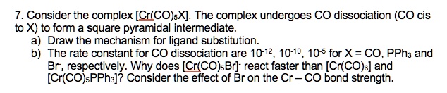 SOLVED:7 . Consider the complex [Cr(COJsX]: The complex undergoes CO ...