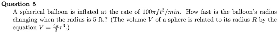SOLVED: Question 5 A spherical balloon is inflated at the rate of 100w ...