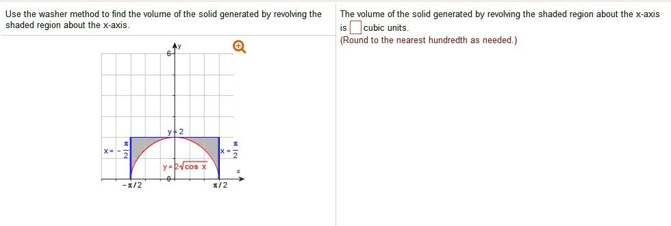 SOLVED: Use the washer method to find the volume of the solid generated by revolving the shaded ...