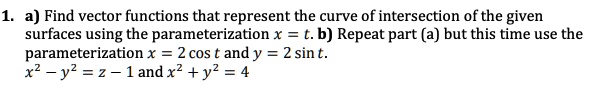 SOLVED:a) Find vector functions that represent the curve of intersection of the given surfaces ...