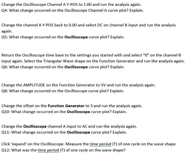 Change the Oscilloscope Channel A Y-POS to 1.00 and run the analysis again. Q4: What change ...