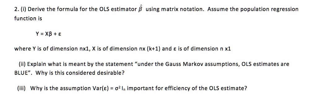 Solved I Derive The Formula For The Ols Estimator B Using Matrix Notation Assume The