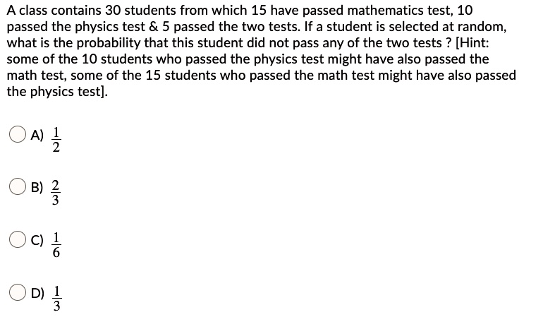 A class contains 30 students from which 15 have passed mathematics test ...