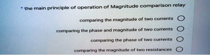 SOLVED: *the main principle of operation of Magnitude comparison relay ...
