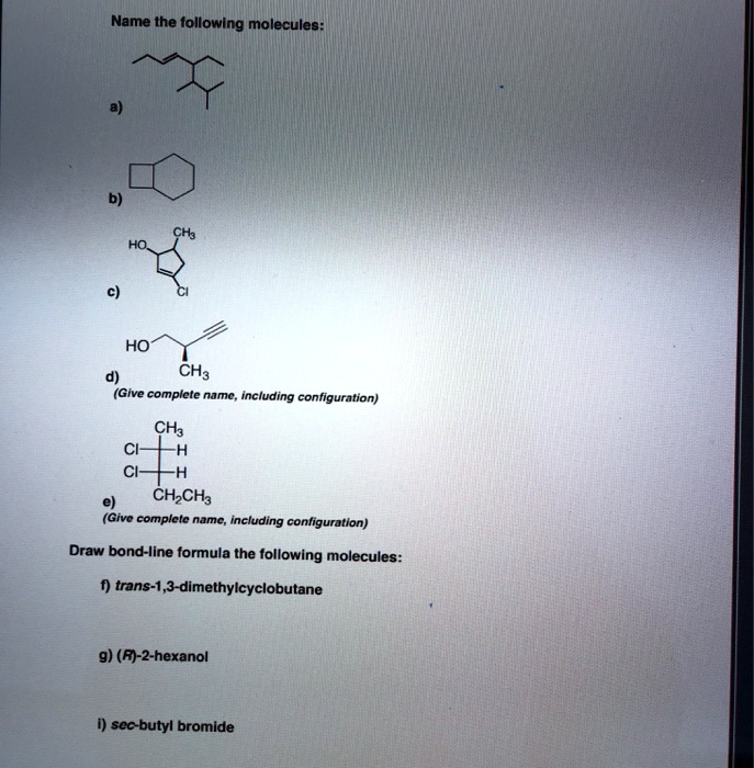 Name the following molecules: a) b) CH3 HO c) CI HO CH3 d) (Give complete name, including ...