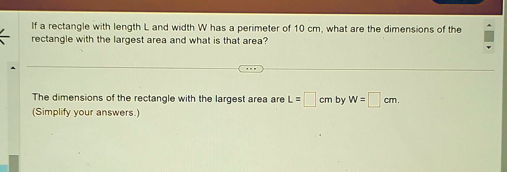 SOLVED: If a rectangle with length L and width W has a perimeter of 10 cm, what are the ...
