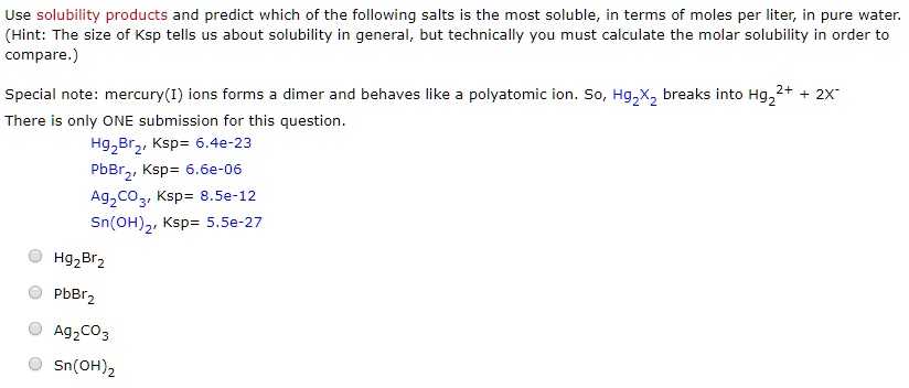 SOLVED: Use solubility products and predict which of the following salts is the most soluble in ...