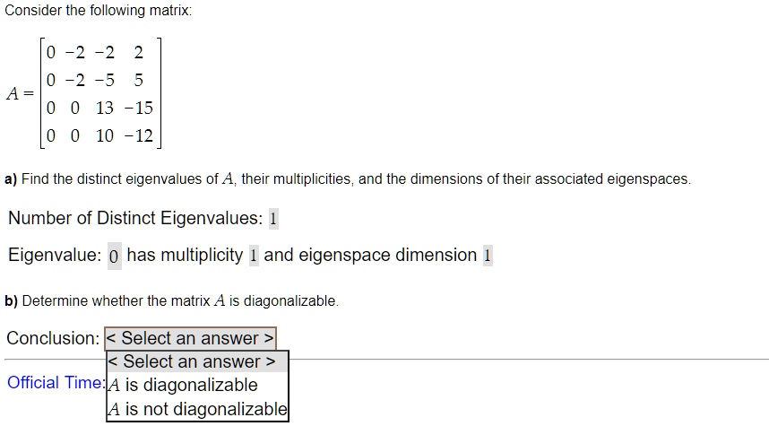 SOLVED: Consider the following matrix: 0 -2 -2 0 -2 -5 A = 13 -15 10 -12 a) Find the distinct ...