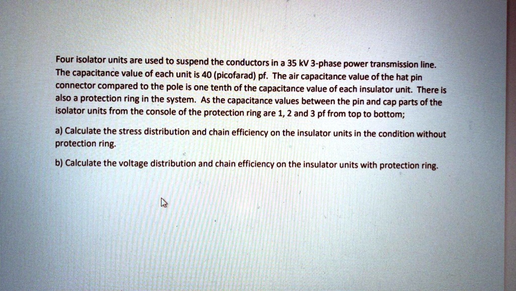 SOLVED: Four isolator units are used to suspend the conductors in a 35 ...
