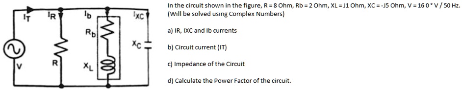 SOLVED: In the circuit shown in the figureR=8 Ohm,Rb=2 OhmXL=J1 Ohm,XC ...