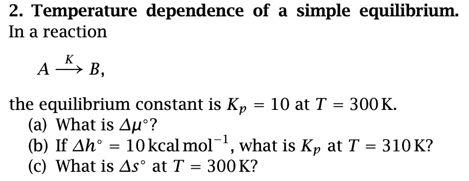 SOLVED: Temperature dependence of a simple equilibrium. In a reaction A ...