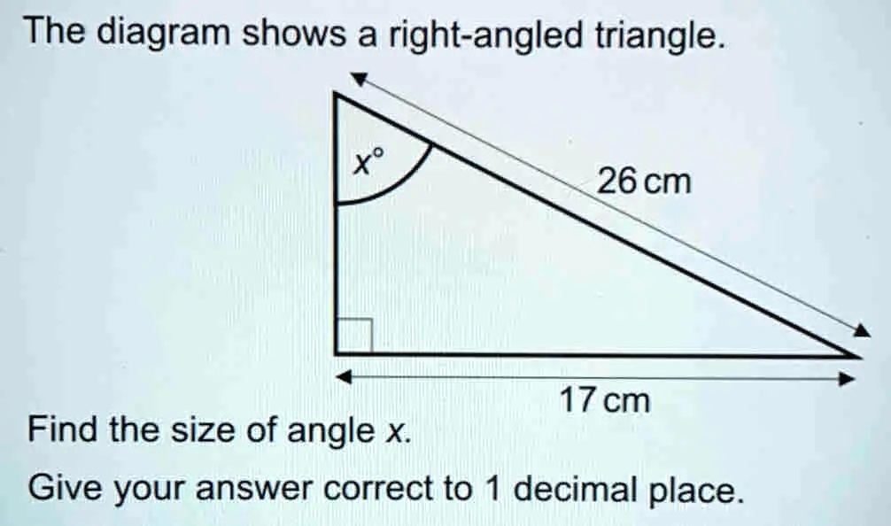 SOLVED: The diagram shows a right-angled triangle xo 26 cm 17 cm Find the size of angle X Give ...