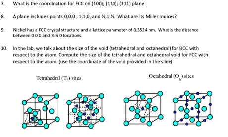 7. What is the coordination for FCC on (100); (110); (111) plane 8. A ...
