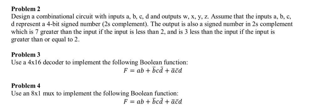 SOLVED: Problem 2: Design a combinational circuit with inputs a, b, c, d and outputs w, x, y, z ...