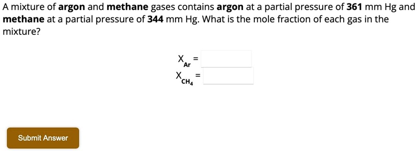 SOLVED: A mixture of argon and methane gases contains argon at a partial pressure of 361 mmHg ...