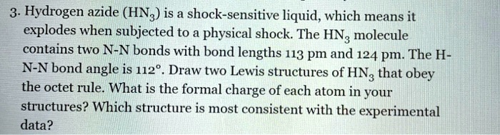 3. Hydrogen azide (HN3) is a shock-sensitive liquid, which means it ...