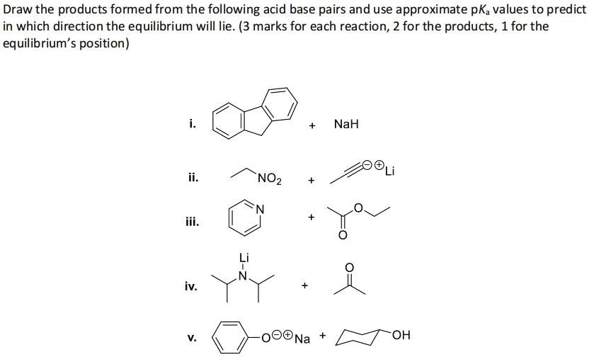 draw the products formed from the following acid base pairs and use approximate pka values to ...