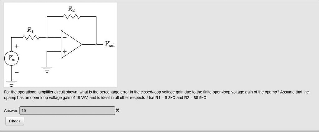 Vin + R2 R1 + Vout For the operational amplifier circuit shown, what is the percentage error in ...