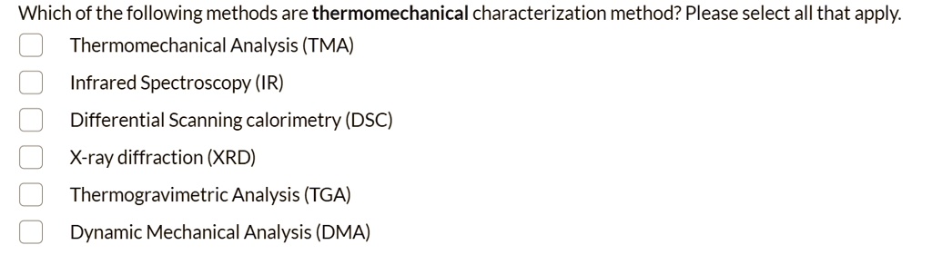 SOLVED: Which of the following methods are thermomechanical ...