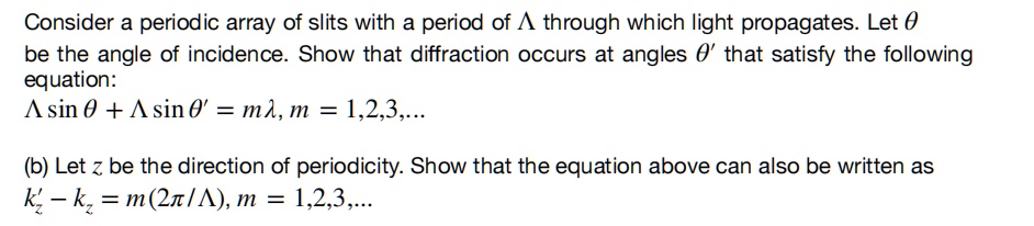 SOLVED: Consider a periodic array of slits with a period of A through ...