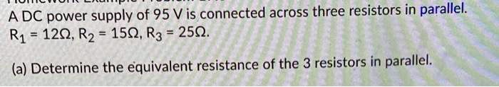 SOLVED: A DC power supply of 95 V is connected across three resistors ...