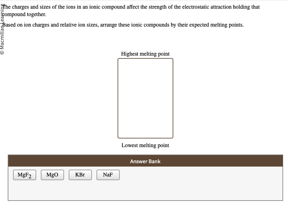 SOLVED: The charges and sizes of the ions in an ionic compound affect ...