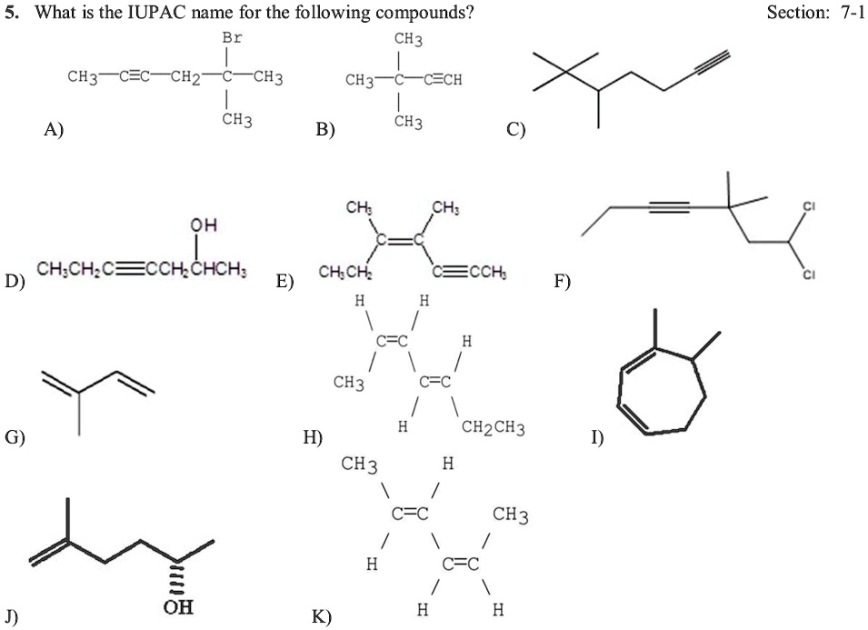 5. What is the IUPAC name for the following compounds? A) Br CH3-C?C-CH2-C-CH3 CH3 CH3-C-C=CH ...