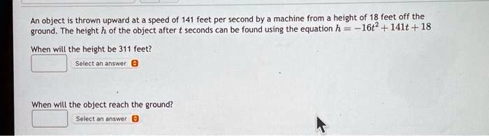 An object is thrown upward at a speed of 141 feet per second...
