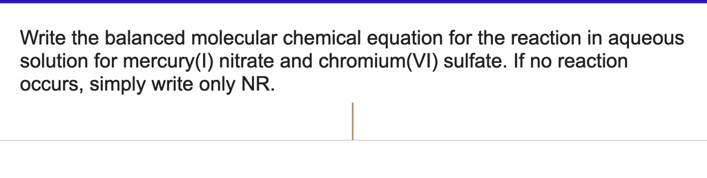 SOLVED: Write the balanced molecular chemical equation for the reaction ...