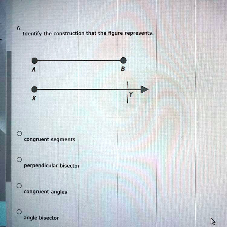 SOLVED: ' Identify the construction that the figure represents Identify the construction that ...