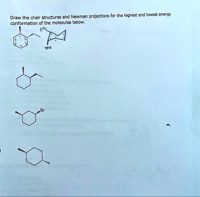 Draw the chair structures and Newman projections for the highest and ...