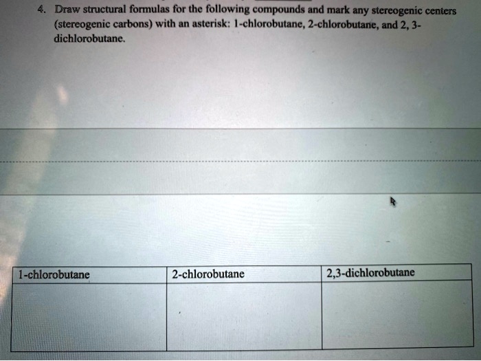 SOLVED: Draw structural formulas fr the following compounds and mark any stereogenic centers ...