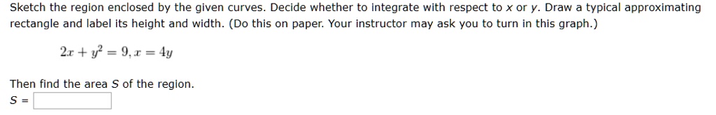SOLVED: Sketch the region enclosed by the given curves. Decide whether ...