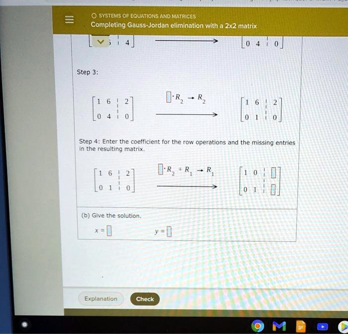 SOLVED:SYSTEMS OF EQuatIONs AND MATRICES Completing Gauss-Jordan elimination with a 2*2 matrix ...