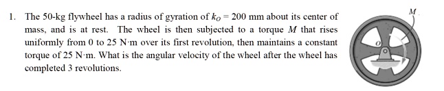 1. The 50-kg flywheel has a radius of gyration of ko = 200 mm about its ...