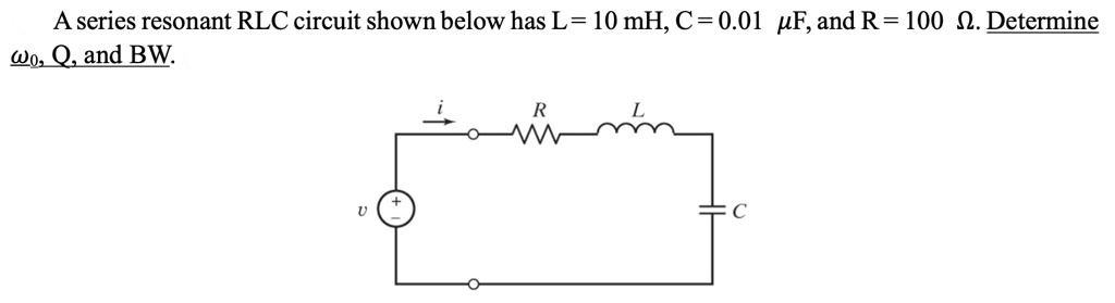 A series resonant RLC circuit shown below has L = 10 mH, C = 0.01 µF, and R = 100 ?. Determine ...