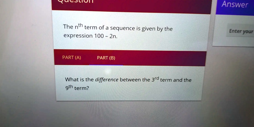 [GET ANSWER] The nth term of a sequence is given by the expression 100 ...