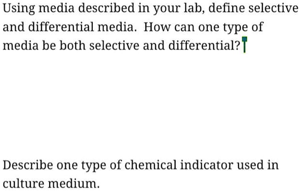 Using media described in your lab, define selective and differential ...