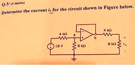 SOLVED: Q.3/(5 Marks) Determine the current I0 for the circuit shown in Figure below. 4kÎ© Î ...