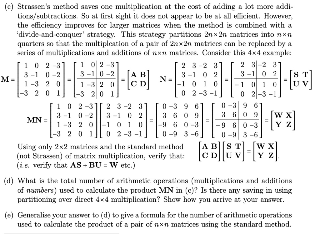 SOLVED: Strassen 's method saves one multiplication at the cost of ...