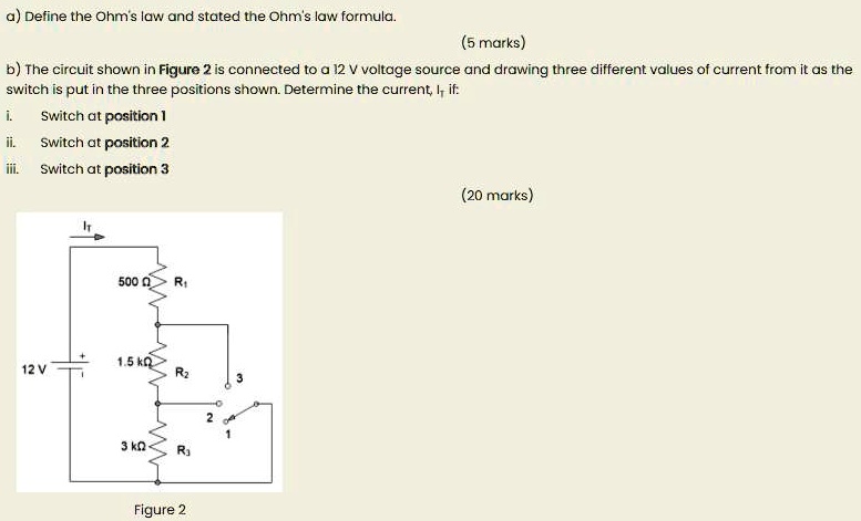 a) Define Ohm's law and state the Ohm's law formula. (5 marks) b) The ...