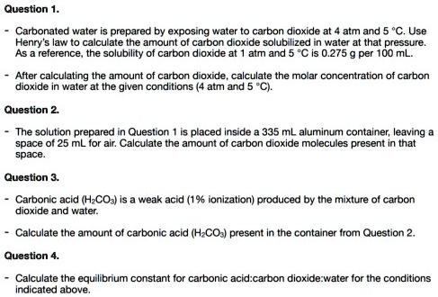 SOLVED: Question 1. Carbonated water pared by exposing water t0 carbon ...