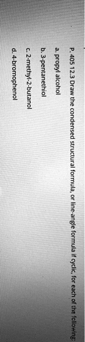 SOLVED: propyl 8 Ii alcohol 12.3 Draw the condensed structural formula ...