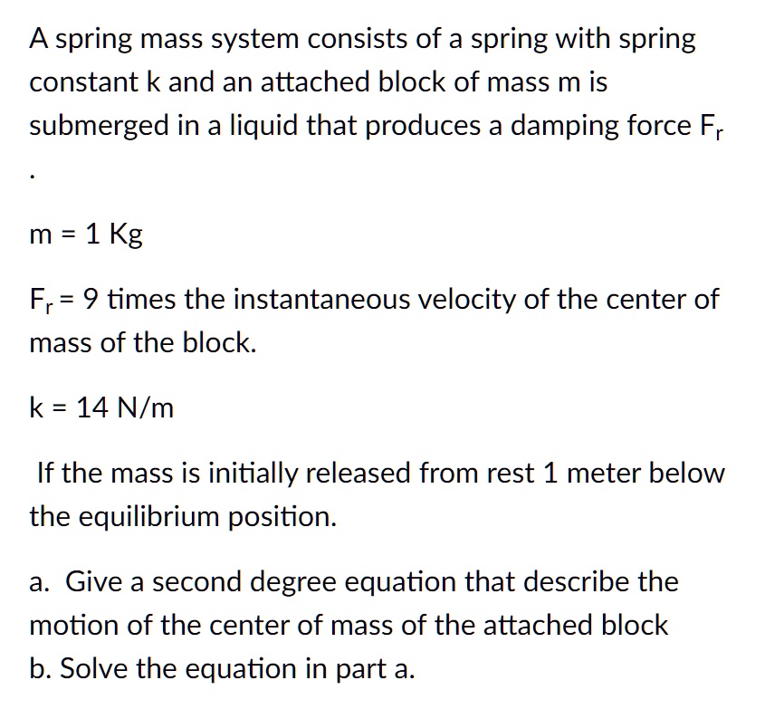 a spring mass system consists of a spring with spring constant k and an attached block of mass m ...