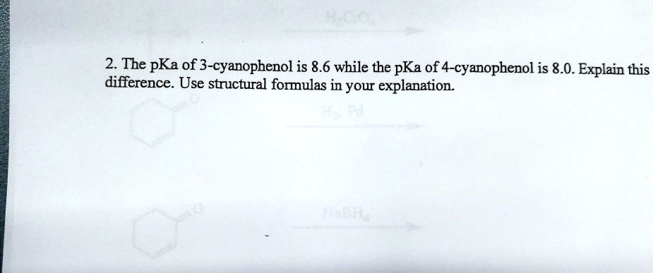 SOLVED: 2 The pKa of 3-cyanophenol is .6 while the pKa of 4-cyanophenol ...