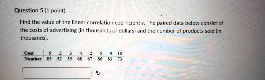 SOLVED:Question 5 (1 point) Find the value of the linear correlation coefficient r The paired ...