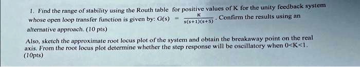 1. Find the range of stability using the Routh table for positive ...